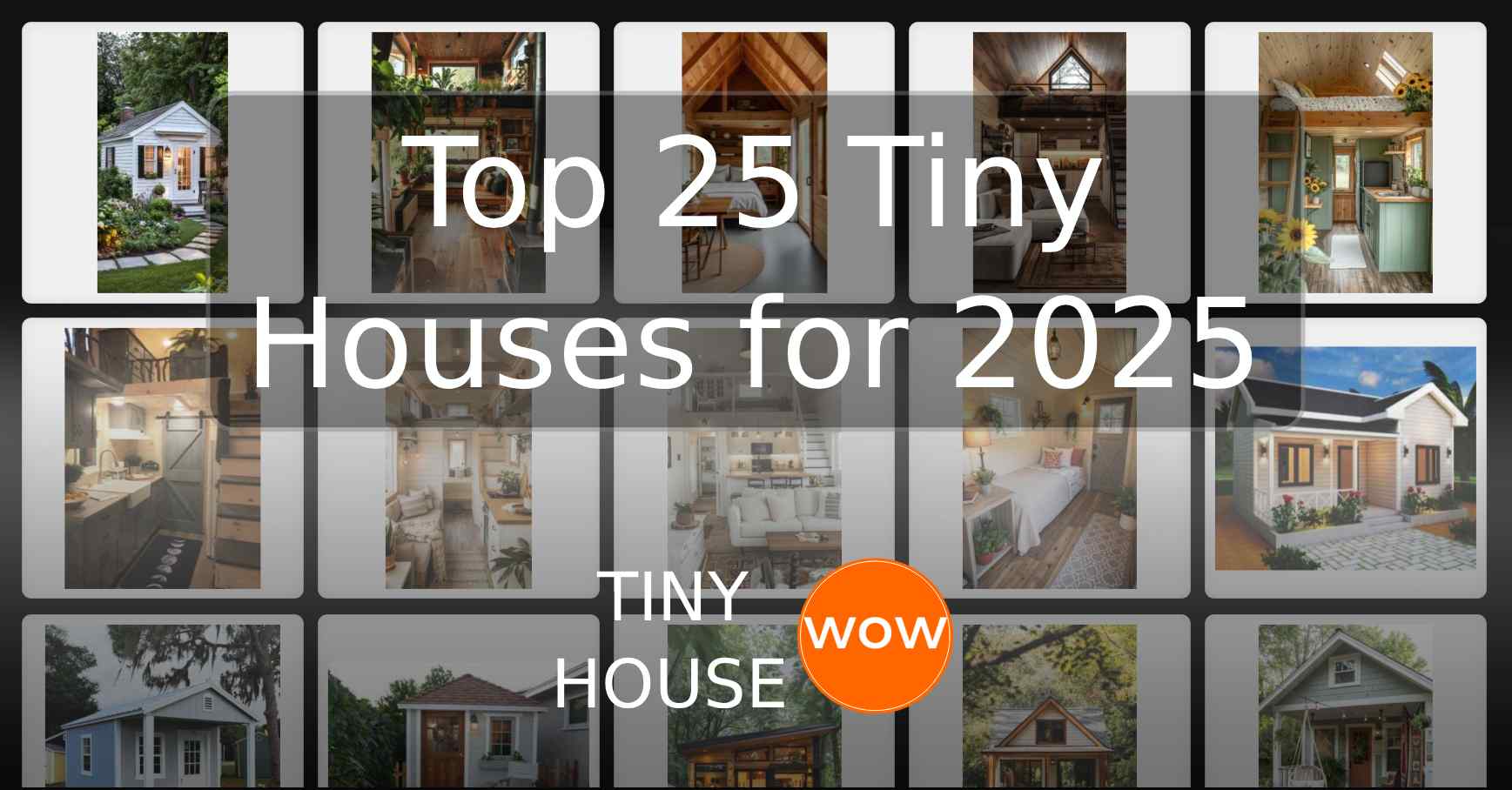 Top 25 Tiny Houses for 2025
